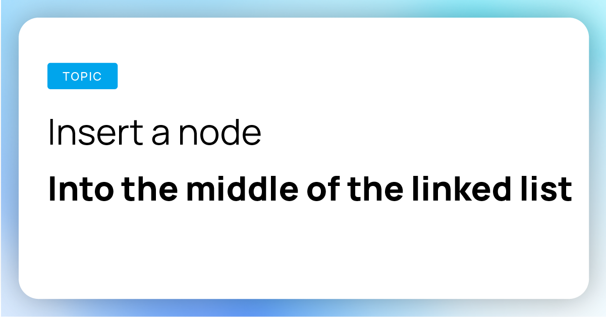Insert A Node Into The Middle Of The Linked List Linked List Prepbytes